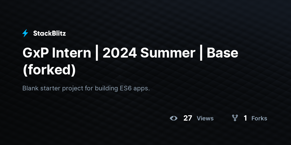 GxP Intern | 2024 Summer | Base (forked) - StackBlitz