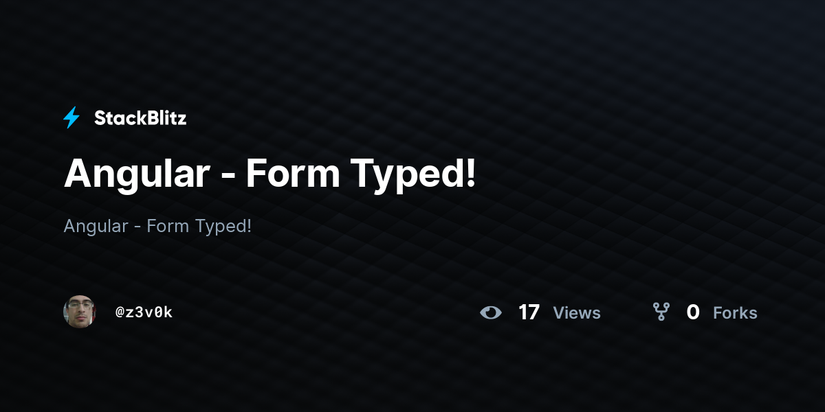 Angular - Form Typed! - StackBlitz