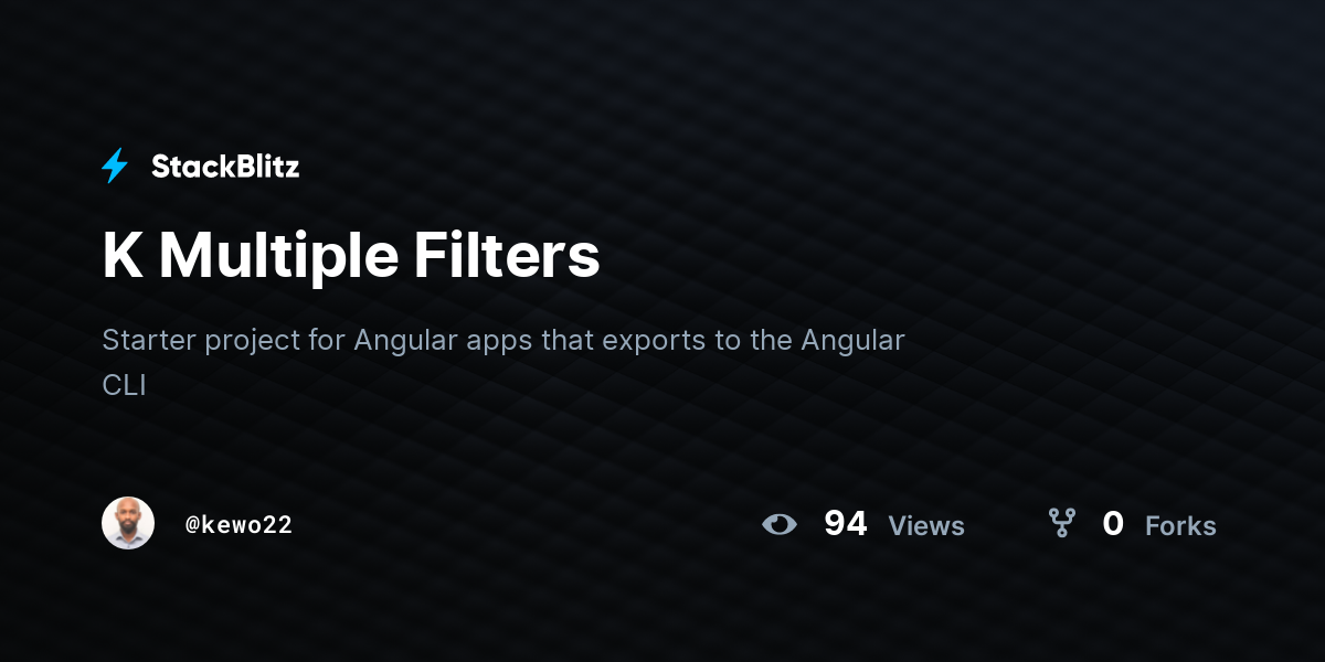 K Multiple Filters - StackBlitz K Multiple Filters - StackBlitz