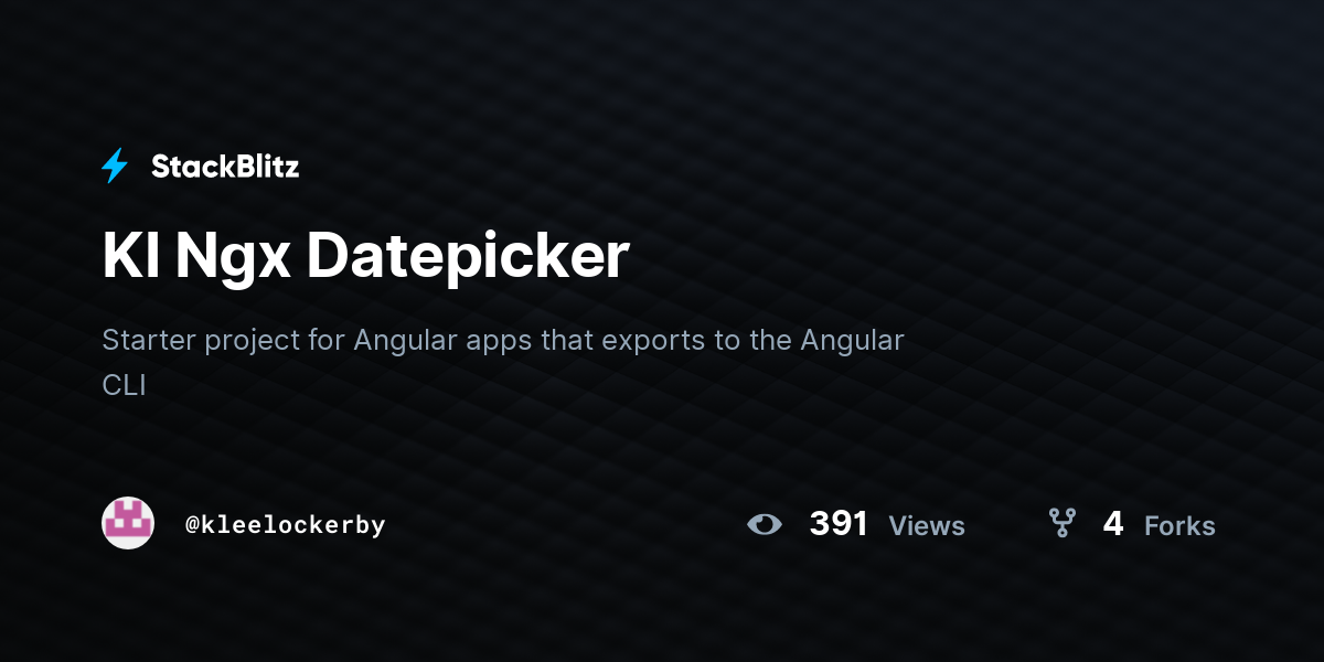 Kl Ngx Datepicker - StackBlitz Kl Ngx Datepicker - StackBlitz