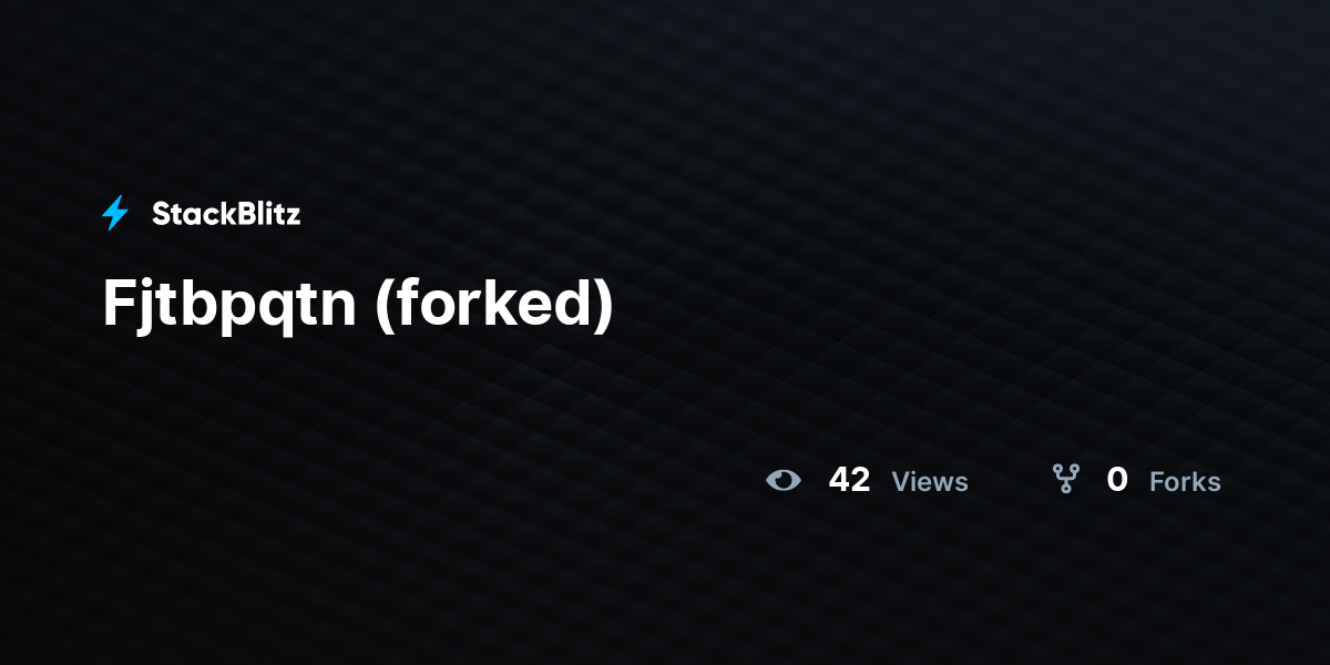 Fjtbpqtn (forked) - StackBlitz