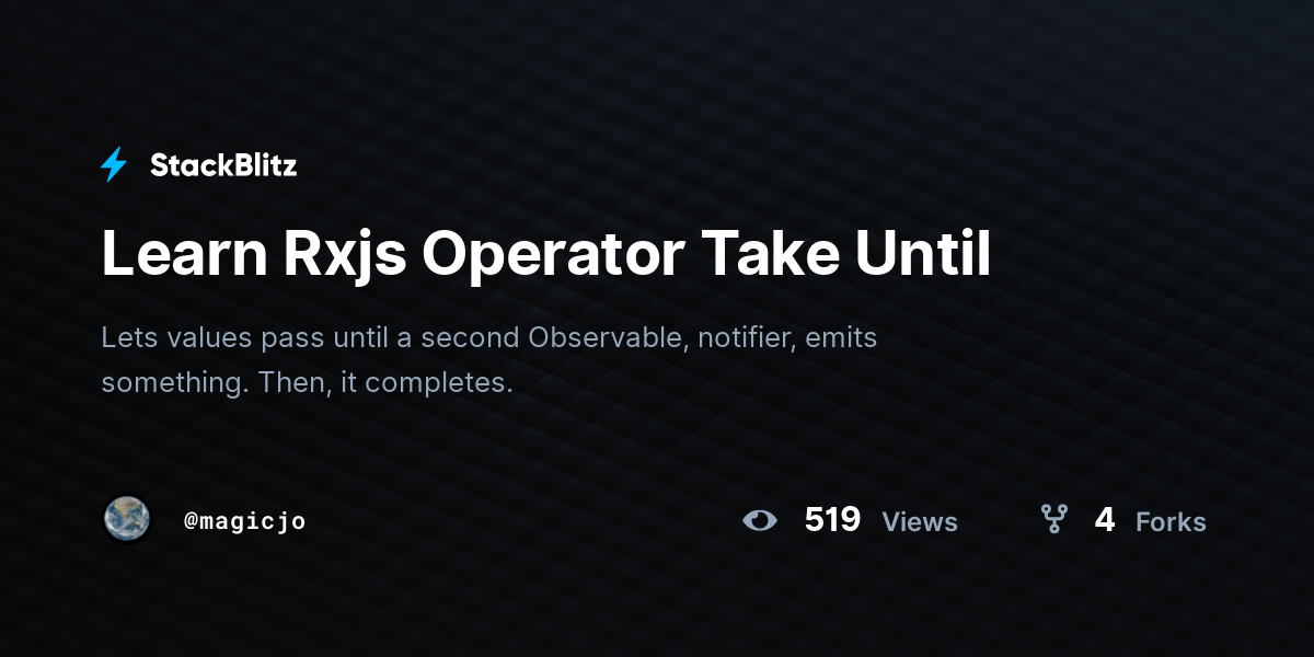 Learn Rxjs Operator Take Until - StackBlitz