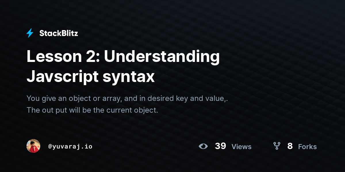 Lesson 2: Understanding Javscript syntax - StackBlitz