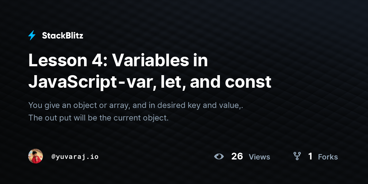 Lesson 4: Variables in JavaScript - var, let, and const - StackBlitz