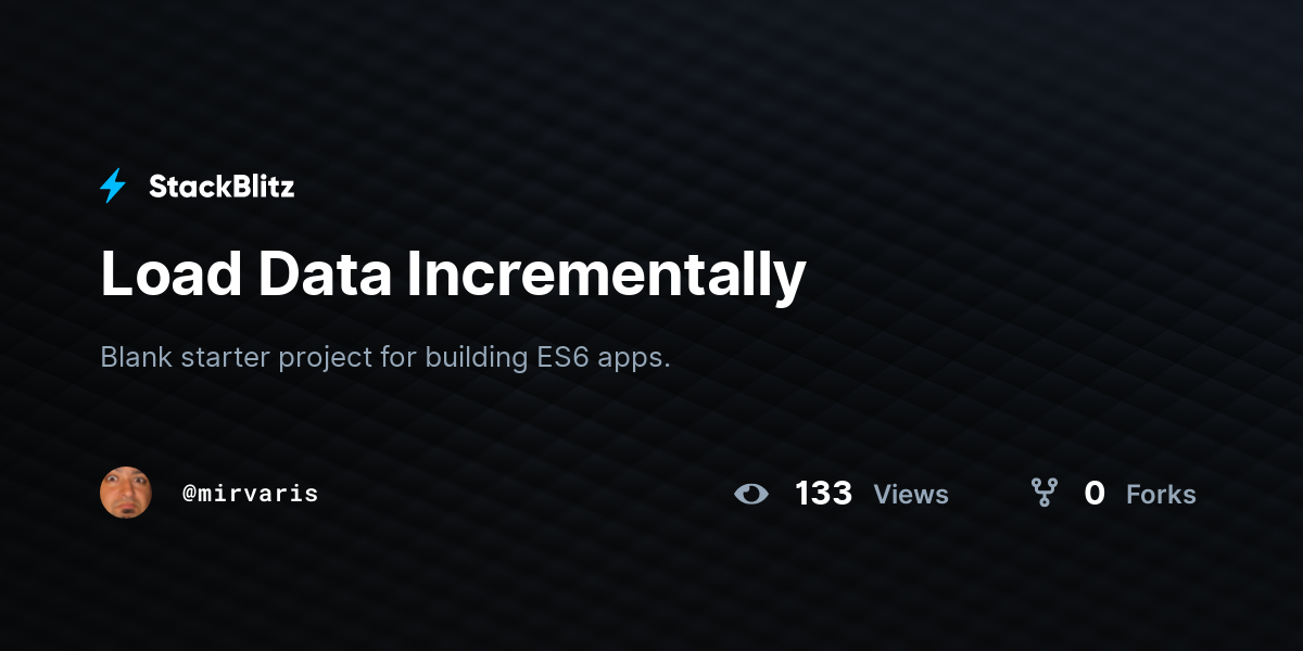 Load Data Incrementally - StackBlitz Load Data Incrementally - StackBlitz