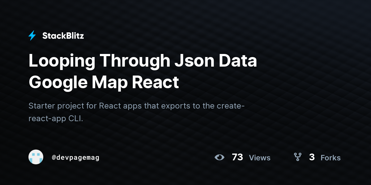 Looping Through Json Data Google Map React - StackBlitz Looping Through Json Data Google Map React - StackBlitz