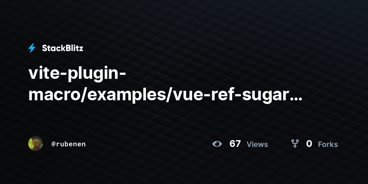 vite-plugin-macro/examples/vue-ref-sugar (forked) - StackBlitz