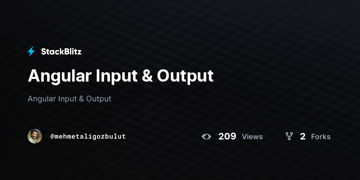 Angular Input & Output - StackBlitz Angular Input & Output - StackBlitz