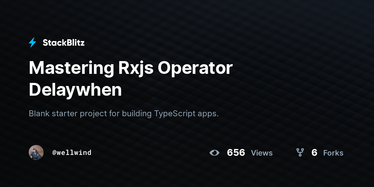 Mastering Rxjs Operator Delaywhen - StackBlitz Mastering Rxjs Operator Delaywhen - StackBlitz
