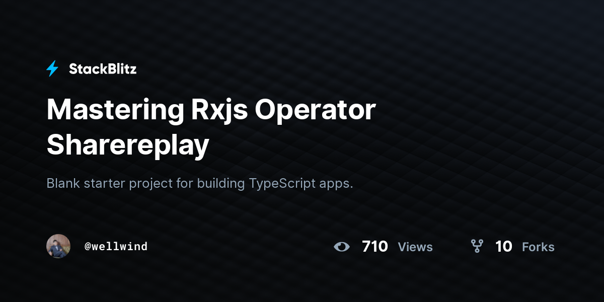 Mastering Rxjs Operator Sharereplay - StackBlitz Mastering Rxjs Operator Sharereplay - StackBlitz