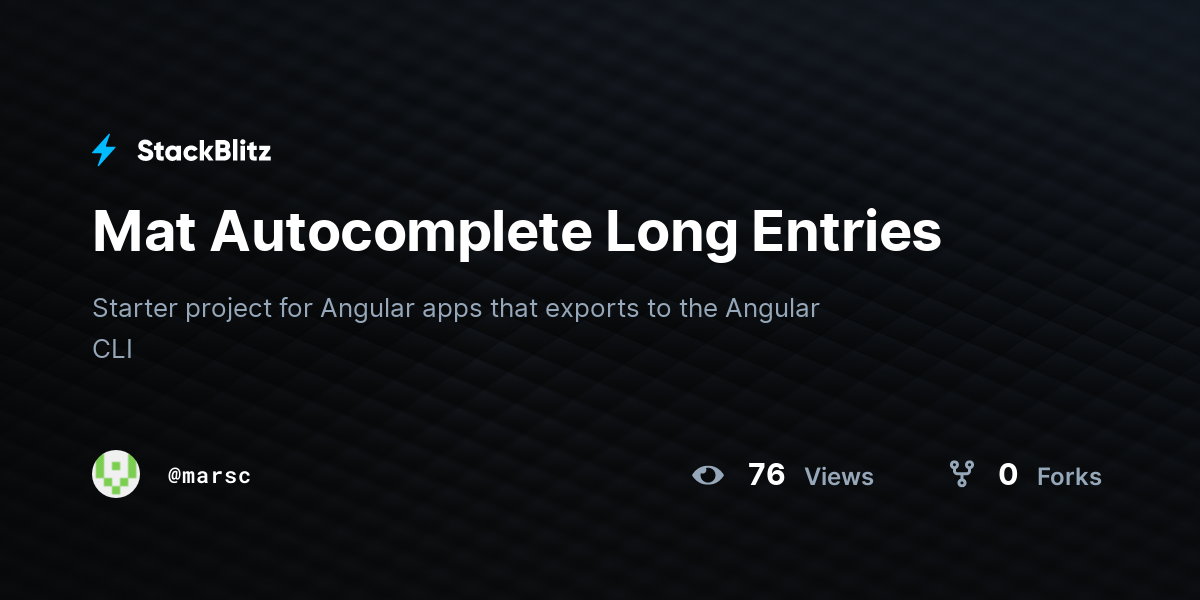 Mat Autocomplete Long Entries - StackBlitz Mat Autocomplete Long Entries - StackBlitz