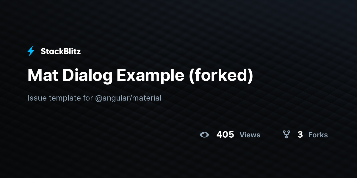 Mat Dialog Example (forked) - StackBlitz