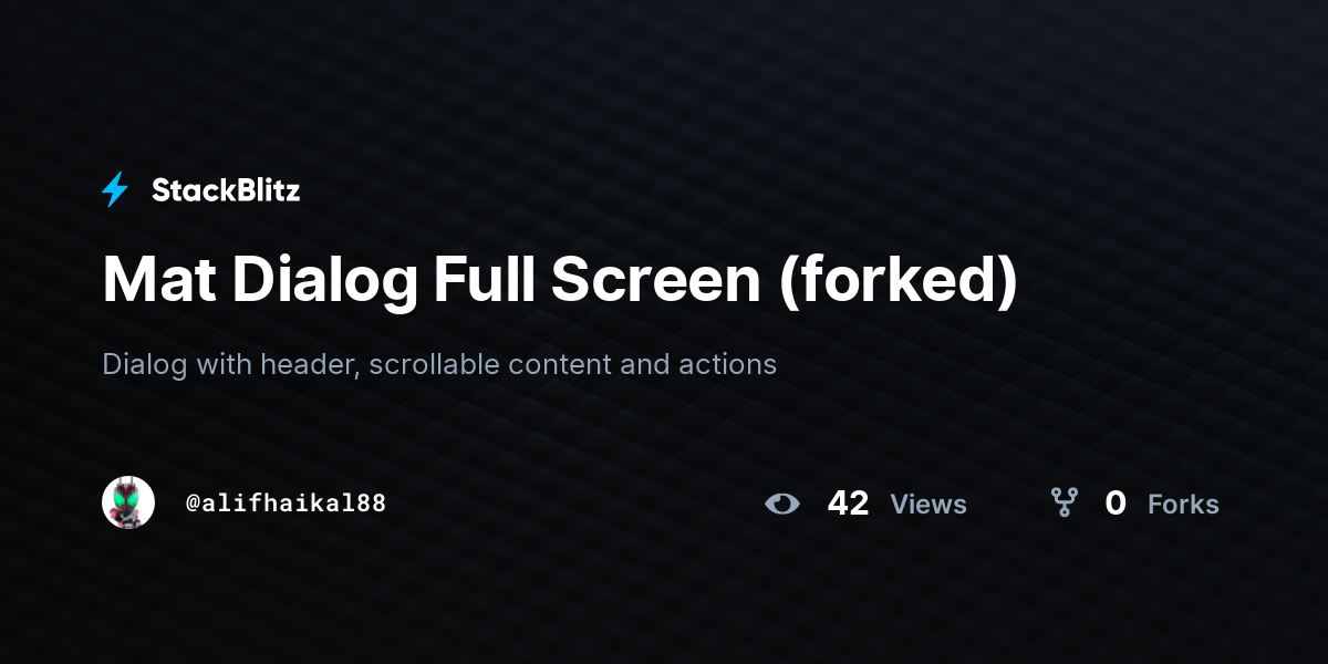 Mat Dialog Full Screen (forked) - StackBlitz