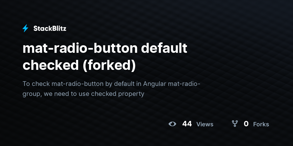 mat-radio-button default checked (forked) - StackBlitz
