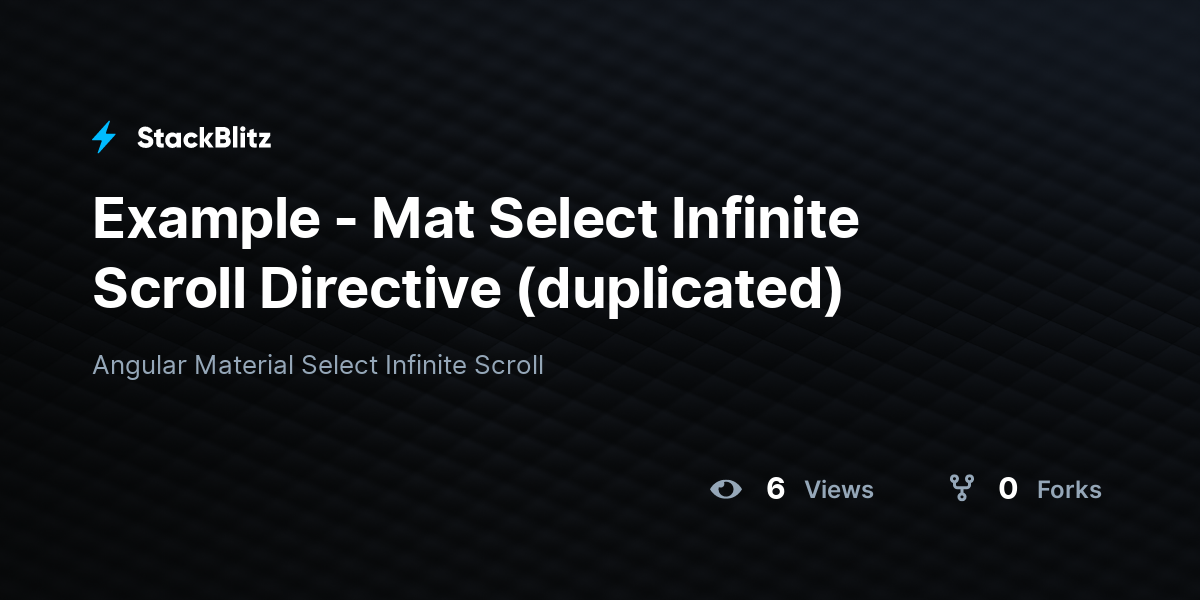 Example - Mat Select Infinite Scroll Directive (duplicated) - StackBlitz