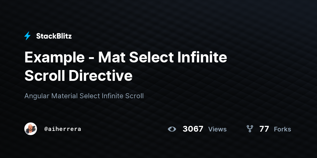 Example - Mat Select Infinite Scroll Directive - StackBlitz Example - Mat Select Infinite Scroll Directive - StackBlitz