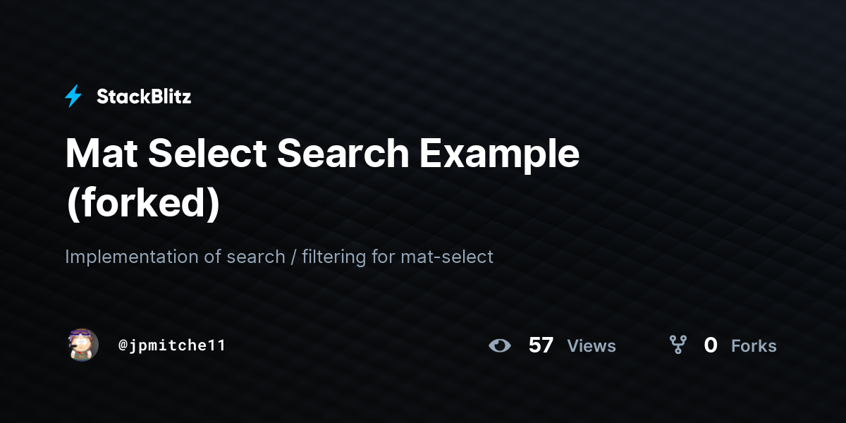 Mat Select Search Example (forked) - StackBlitz Mat Select Search Example (forked) - StackBlitz