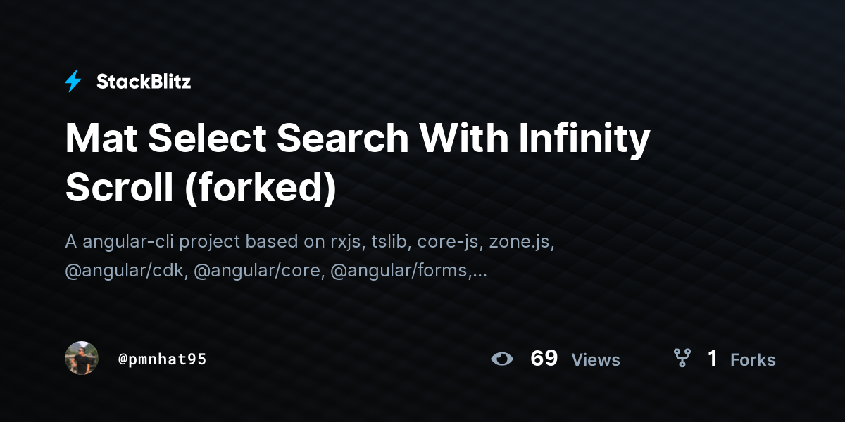 Mat Select Search With Infinity Scroll (forked) - StackBlitz Mat Select Search With Infinity Scroll (forked) - StackBlitz