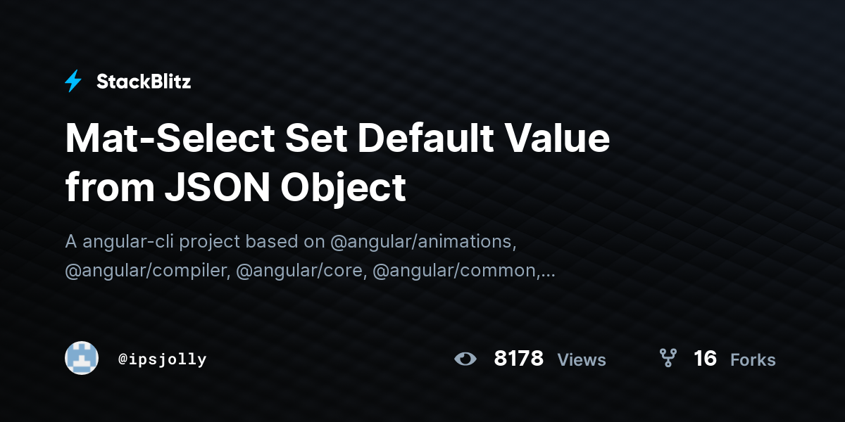 Mat-Select Set Default Value from JSON Object - StackBlitz Mat-Select Set Default Value from JSON Object - StackBlitz