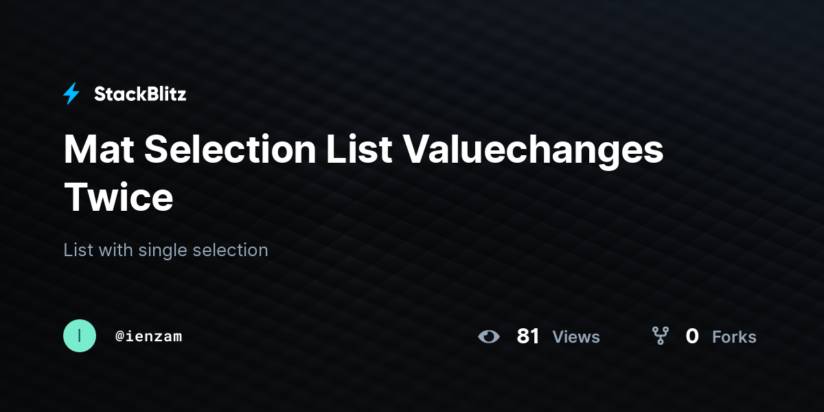 Mat Selection List Valuechanges Twice - StackBlitz