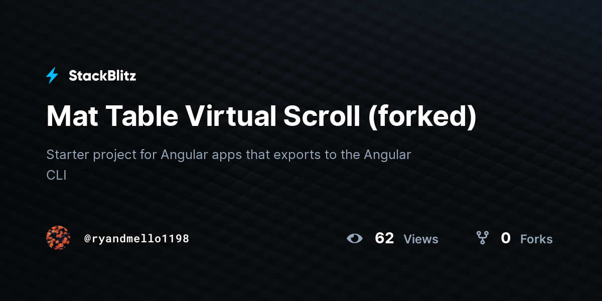 Mat Table Virtual Scroll (forked) - StackBlitz Mat Table Virtual Scroll (forked) - StackBlitz