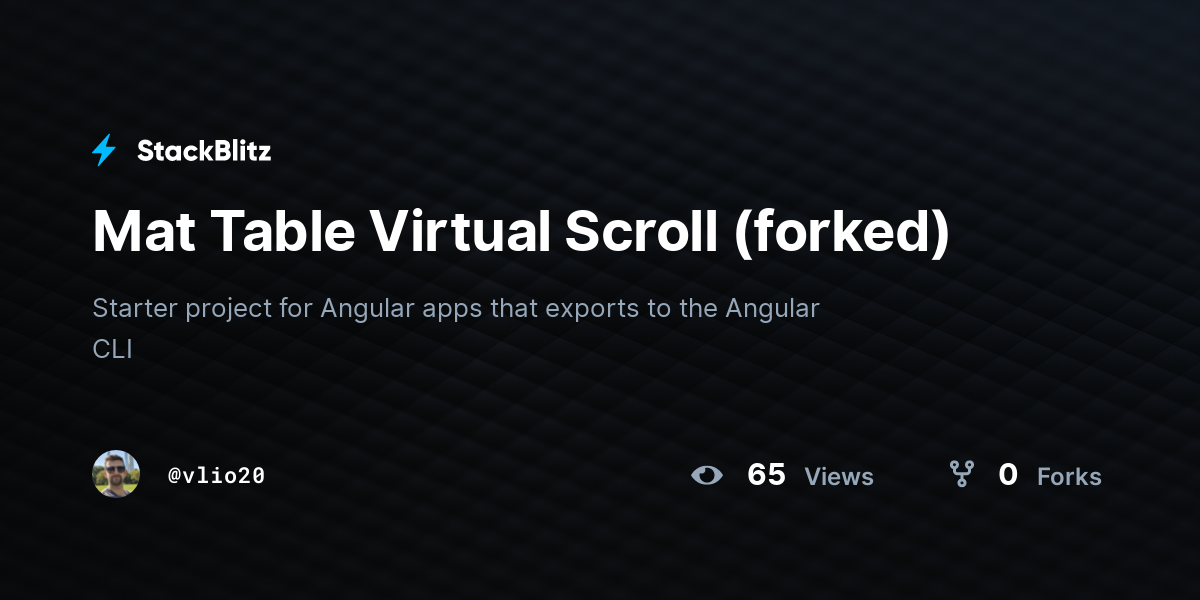 Mat Table Virtual Scroll (forked) - StackBlitz Mat Table Virtual Scroll (forked) - StackBlitz
