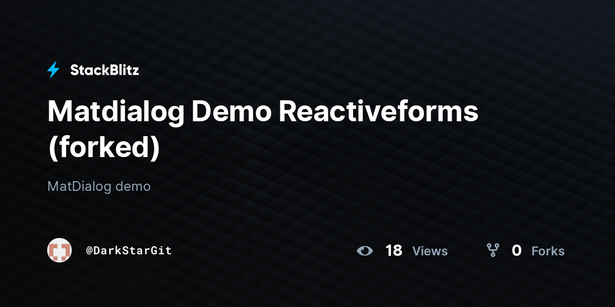 Matdialog Demo Reactiveforms (forked) - StackBlitz Matdialog Demo Reactiveforms (forked) - StackBlitz