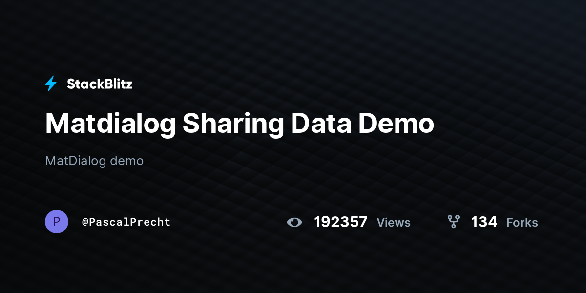 Matdialog Sharing Data Demo - StackBlitz