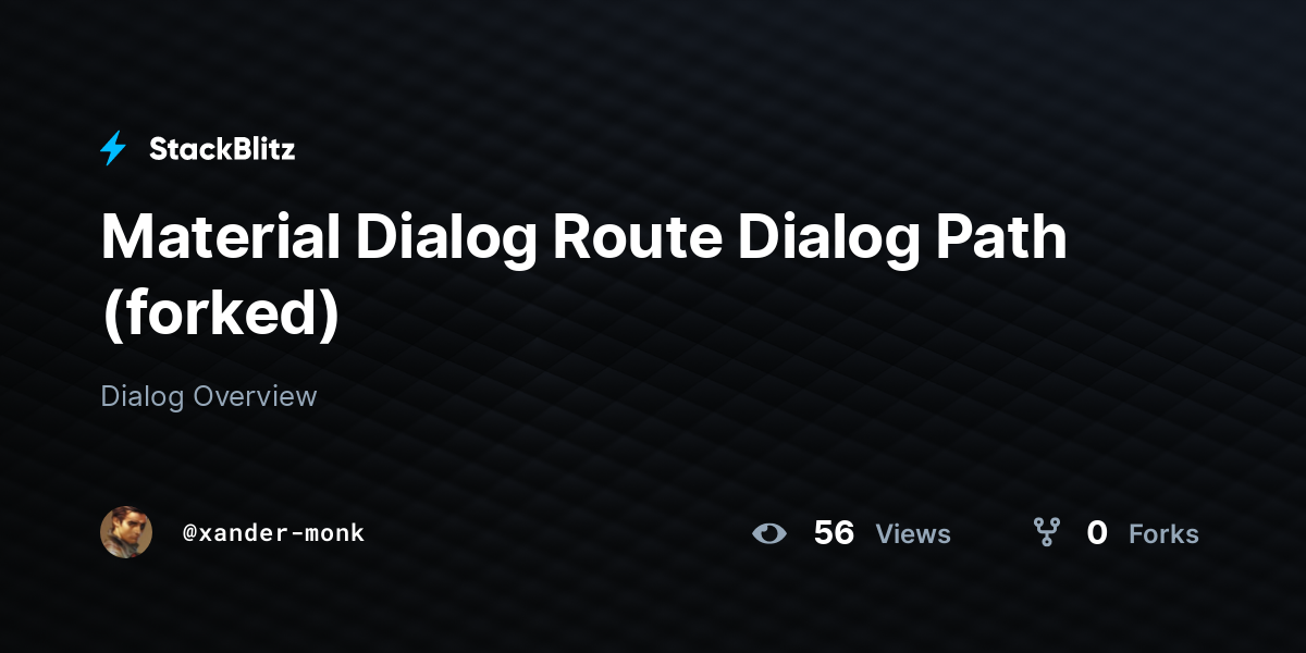 Material Dialog Route Dialog Path (forked) - StackBlitz