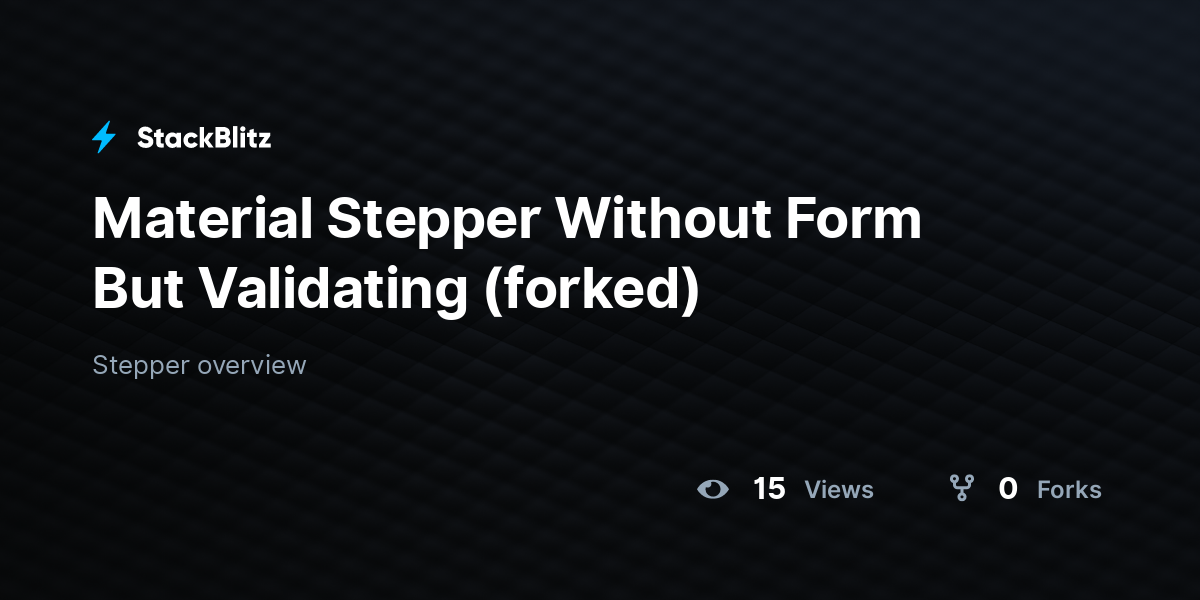 Material Stepper Without Form But Validating (forked) - StackBlitz