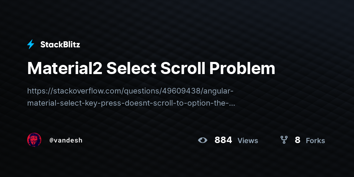 Material2 Select Scroll Problem - StackBlitz