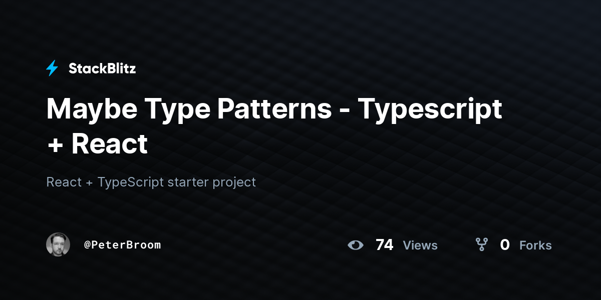 Maybe Type Patterns - Typescript + React - StackBlitz Maybe Type Patterns - Typescript + React - StackBlitz