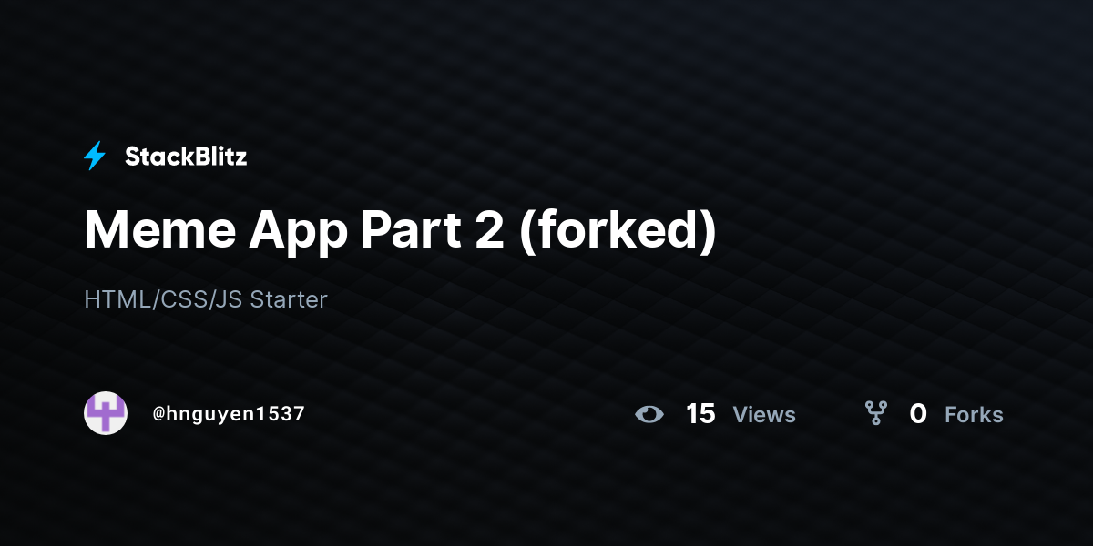 Meme App Part 2 (forked) - StackBlitz Meme App Part 2 (forked) - StackBlitz