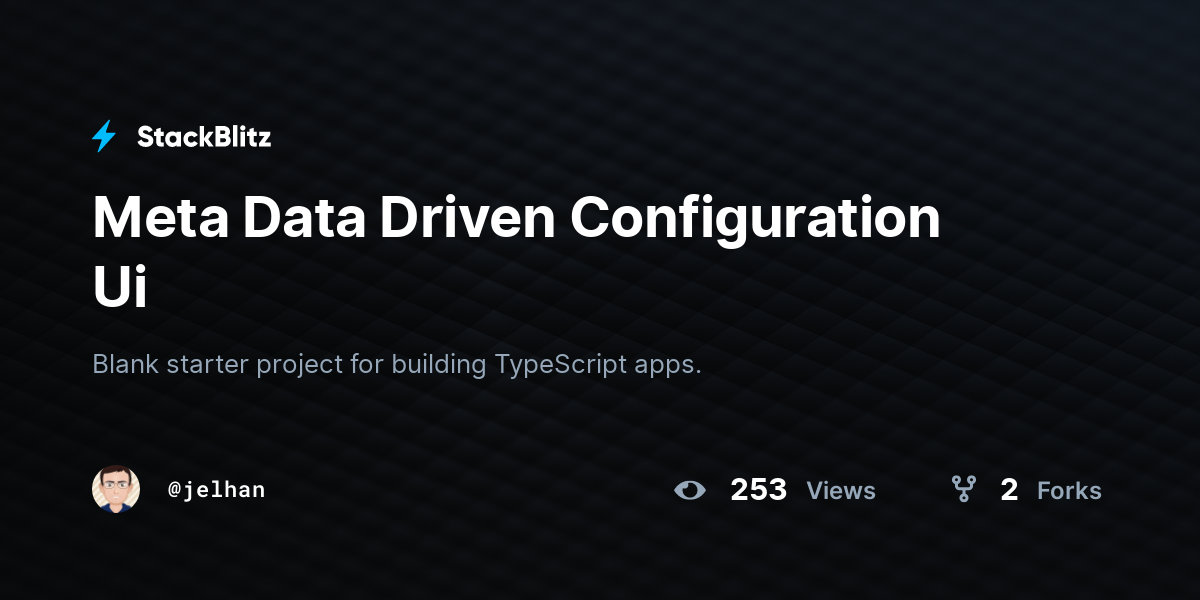 Meta Data Driven Configuration Ui - StackBlitz