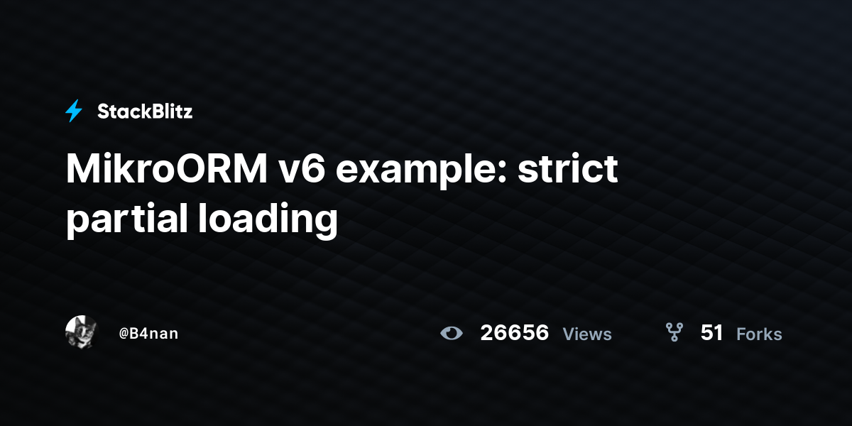 MikroORM v6 example: strict partial loading - StackBlitz