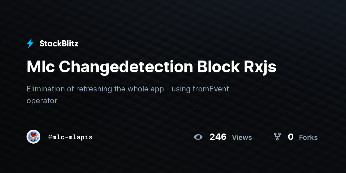 Mlc Changedetection Block Rxjs - StackBlitz