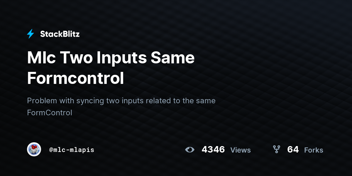 Mlc Two Inputs Same Formcontrol - StackBlitz