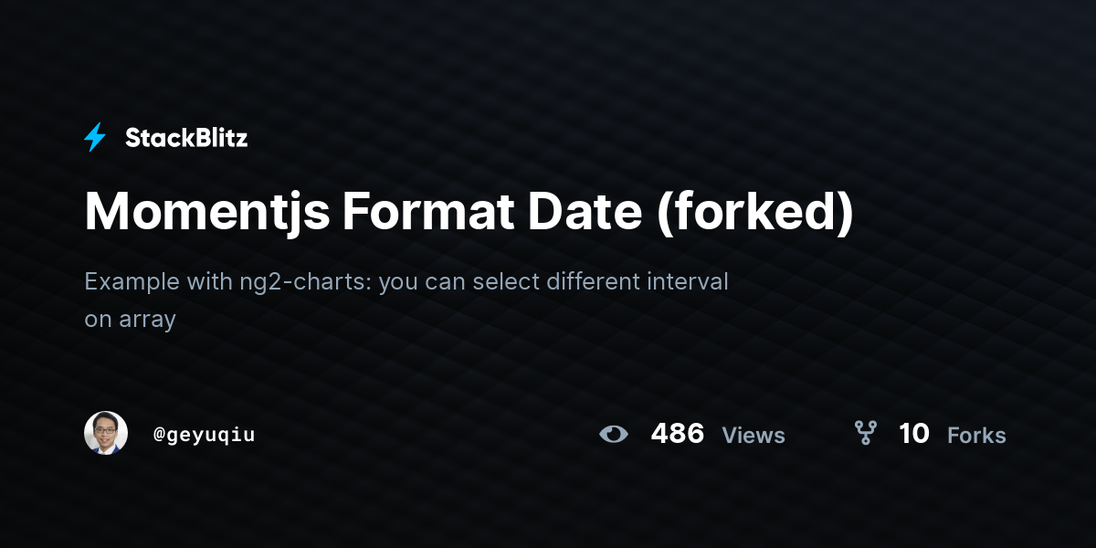 Momentjs Format Date (forked) - StackBlitz Momentjs Format Date (forked) - StackBlitz