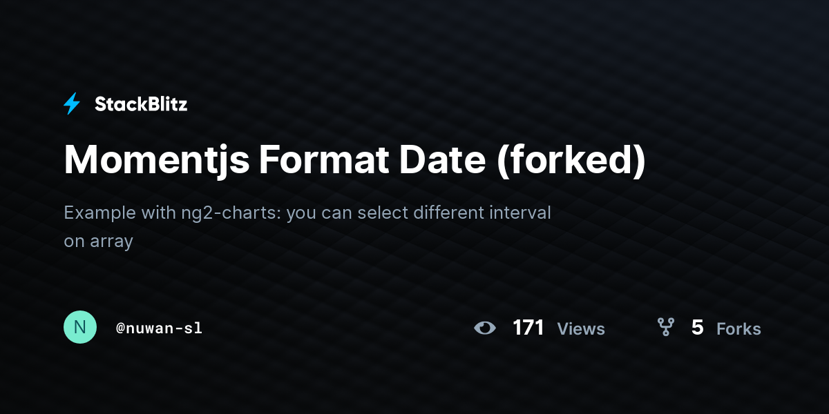 Momentjs Format Date (forked) - StackBlitz Momentjs Format Date (forked) - StackBlitz