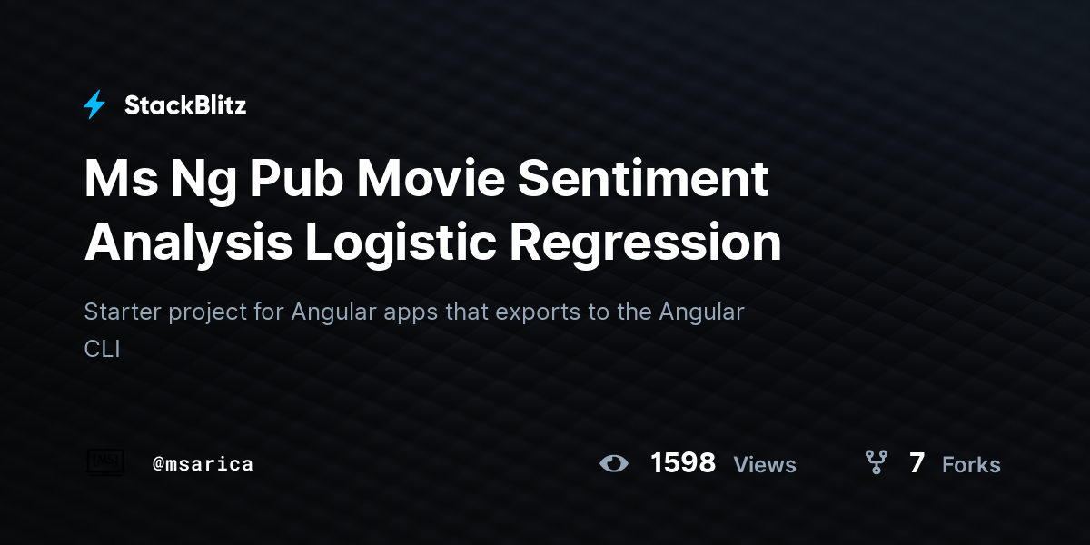 Ms Ng Pub Movie Sentiment Analysis Logistic Regression - StackBlitz Ms Ng Pub Movie Sentiment Analysis Logistic Regression - StackBlitz