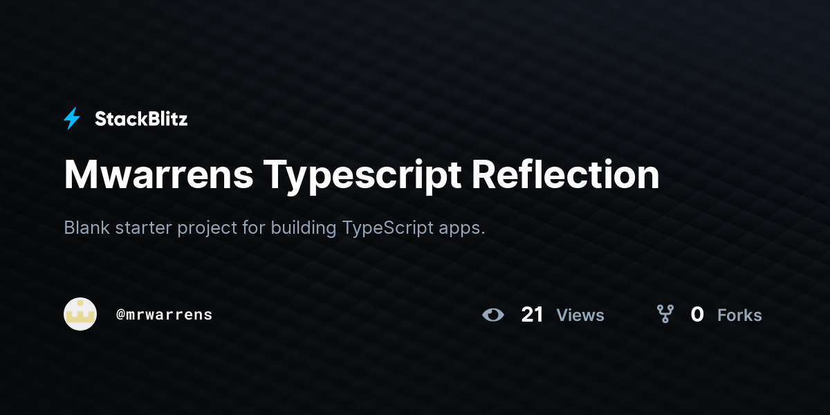 Mwarrens Typescript Reflection StackBlitz
