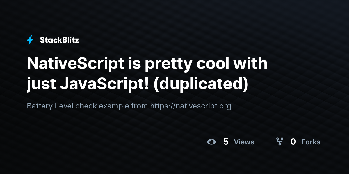 NativeScript is pretty cool with just JavaScript! (duplicated) - StackBlitz
