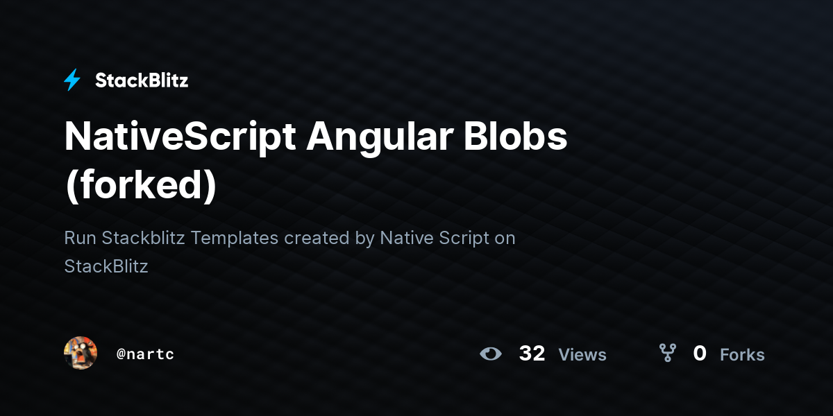 NativeScript Angular Blobs (forked) - StackBlitz NativeScript Angular Blobs (forked) - StackBlitz