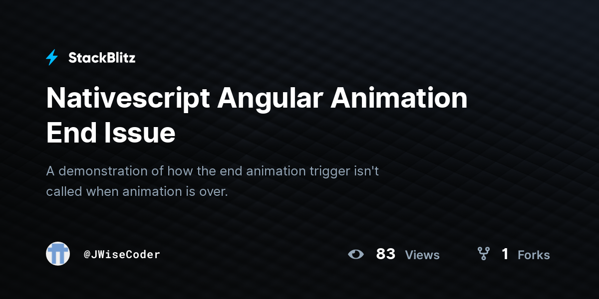 Nativescript Angular Animation End Issue - StackBlitz Nativescript Angular Animation End Issue - StackBlitz