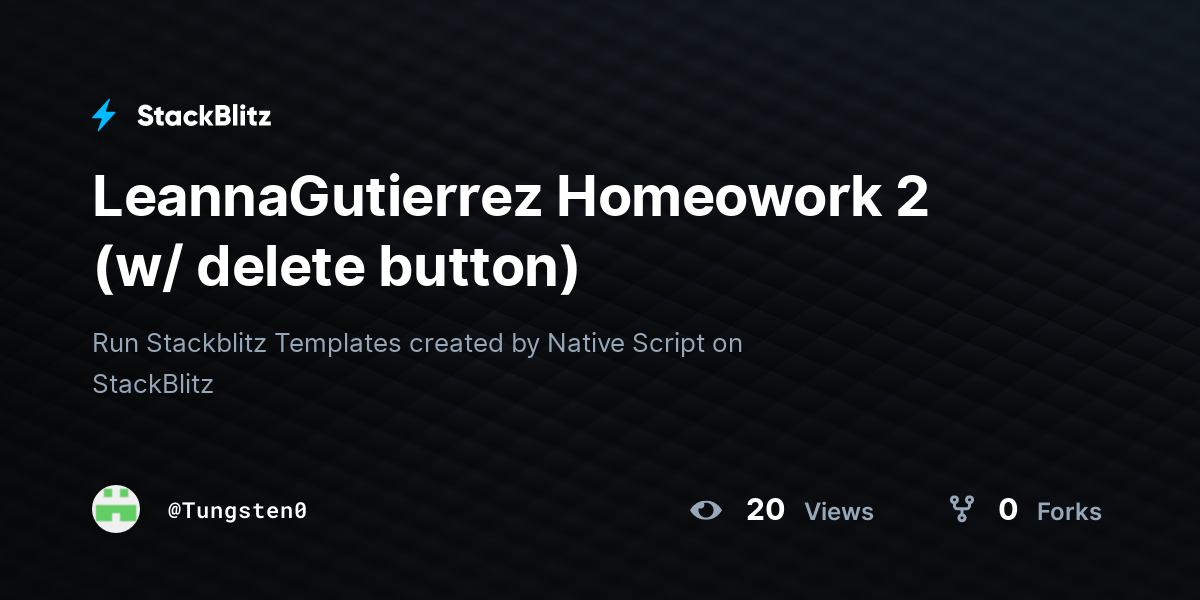 LeannaGutierrez Homeowork 2 (w/ delete button) - StackBlitz