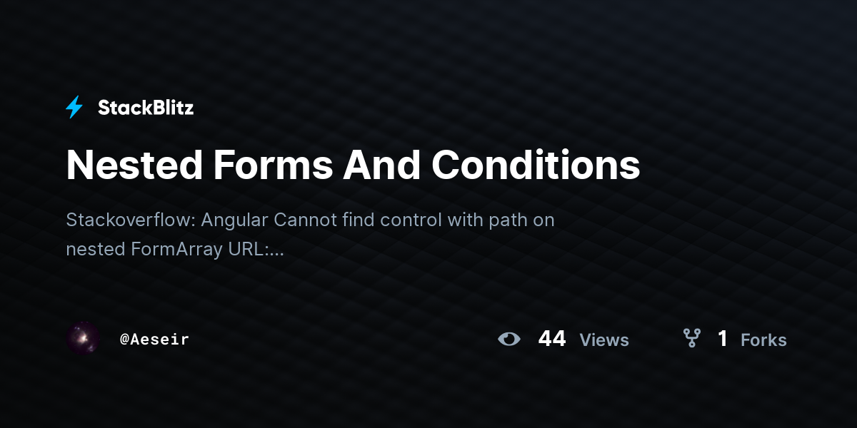 Nested Forms And Conditions - StackBlitz