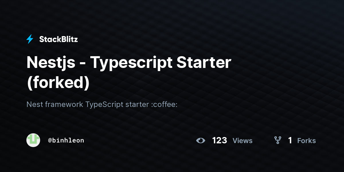 Nestjs - Typescript Starter (forked) - StackBlitz Nestjs - Typescript Starter (forked) - StackBlitz
