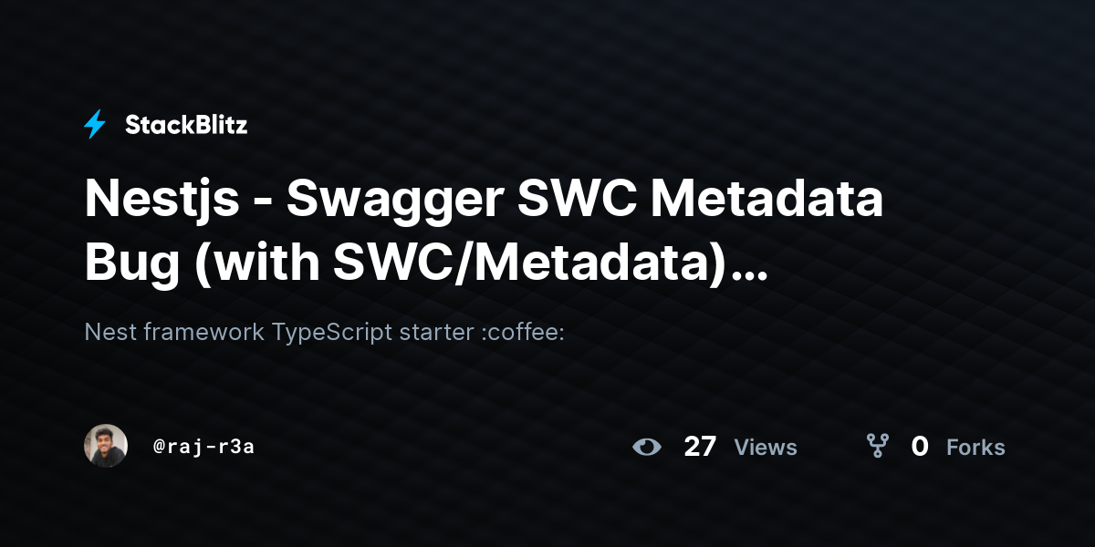 Nestjs - Swagger SWC Metadata Bug (with SWC/Metadata) (forked) - StackBlitz Nestjs - Swagger SWC Metadata Bug (with SWC/Metadata) (forked) - StackBlitz