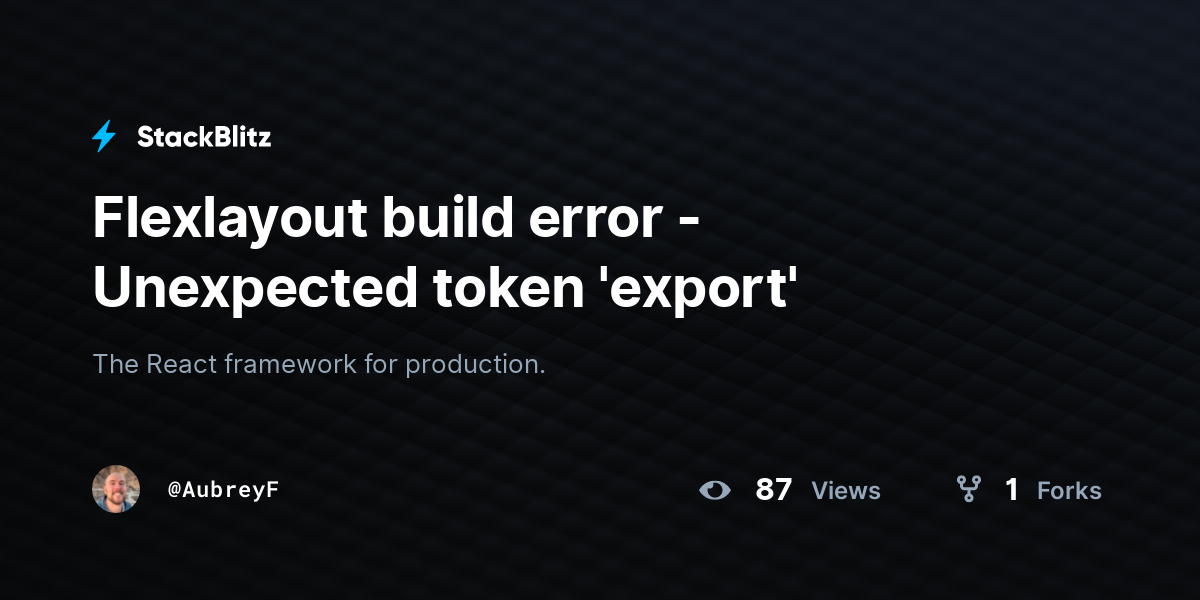 Flexlayout build error - Unexpected token 'export' - StackBlitz Flexlayout build error - Unexpected token 'export' - StackBlitz