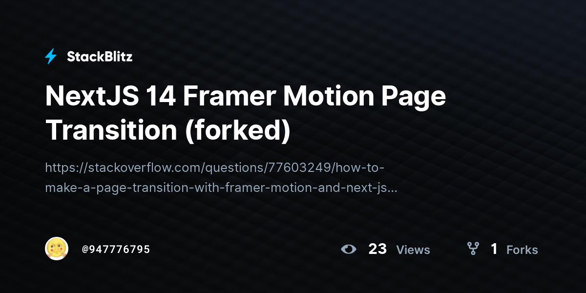NextJS 14 Framer Motion Page Transition (forked) - StackBlitz NextJS 14 Framer Motion Page Transition (forked) - StackBlitz
